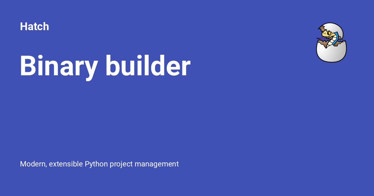 Binary builder - Hatch